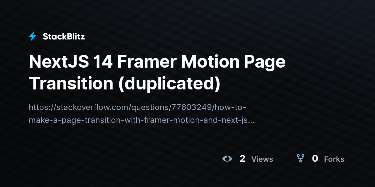 NextJS 14 Framer Motion Page Transition (duplicated) - StackBlitz