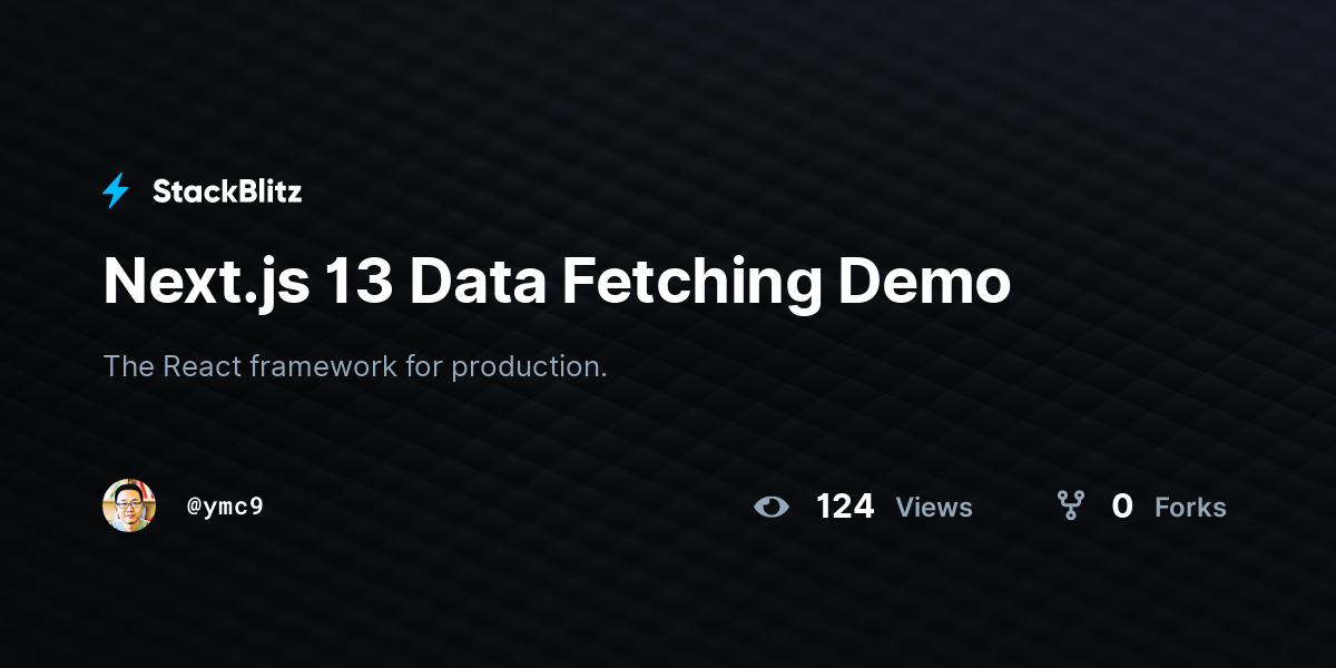 Next.js 13 Data Fetching Demo - StackBlitz Next.js 13 Data Fetching Demo - StackBlitz
