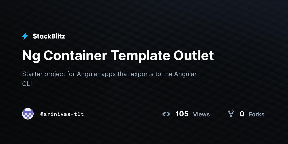 Ng Container Template Outlet - StackBlitz Ng Container Template Outlet - StackBlitz