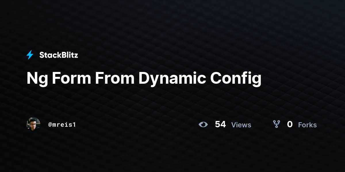 Ng Form From Dynamic Config - StackBlitz Ng Form From Dynamic Config - StackBlitz