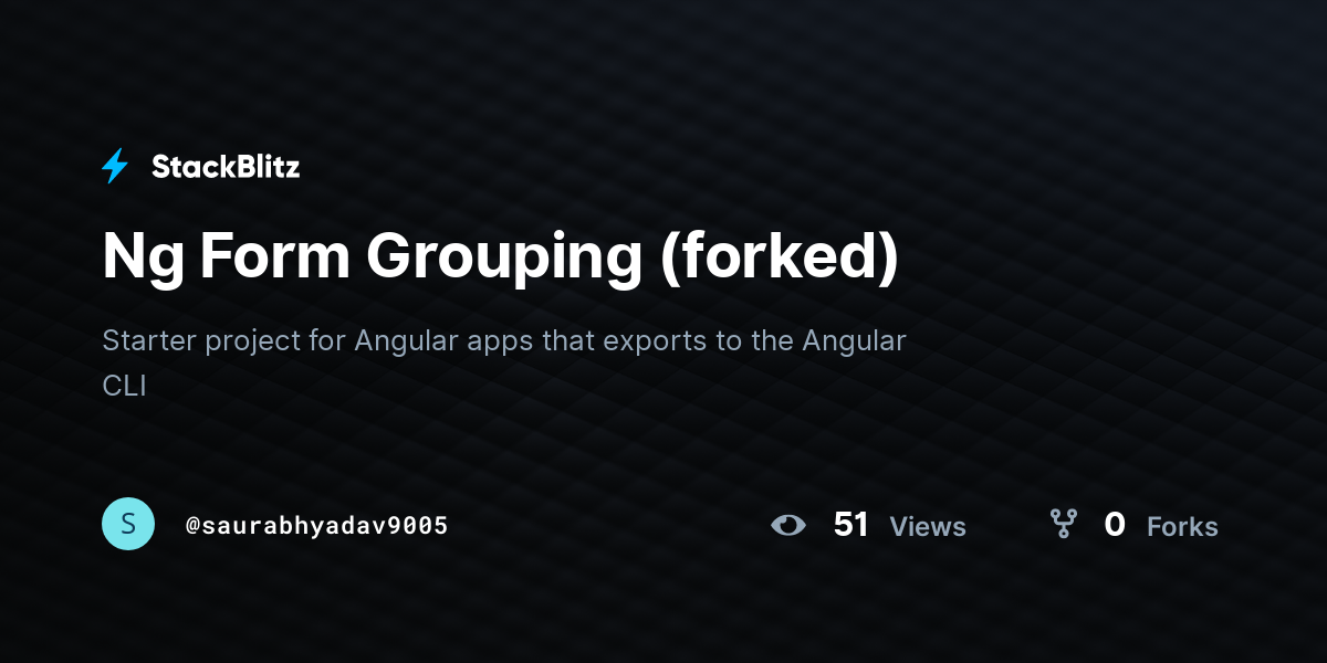 Ng Form Grouping (forked) - StackBlitz Ng Form Grouping (forked) - StackBlitz