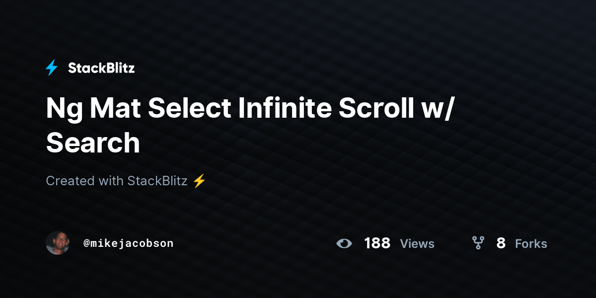 Ng Mat Select Infinite Scroll w/ Search - StackBlitz Ng Mat Select Infinite Scroll w/ Search - StackBlitz