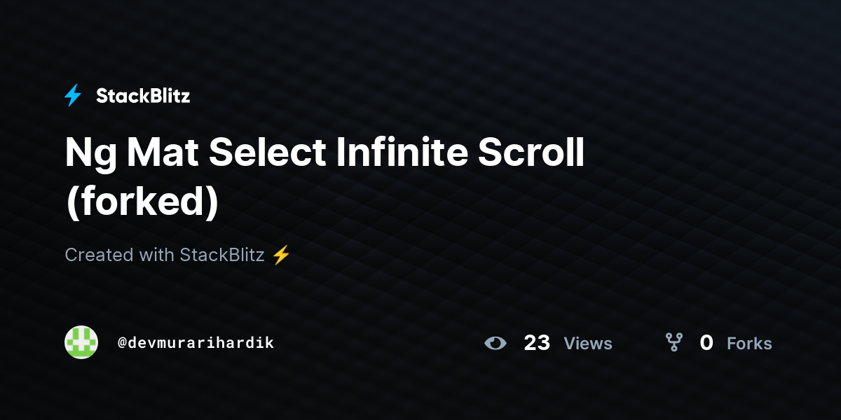 Ng Mat Select Infinite Scroll (forked) - StackBlitz Ng Mat Select Infinite Scroll (forked) - StackBlitz