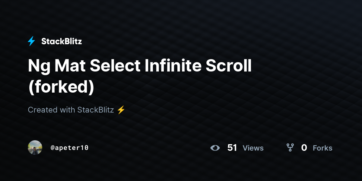 Ng Mat Select Infinite Scroll (forked) - StackBlitz Ng Mat Select Infinite Scroll (forked) - StackBlitz