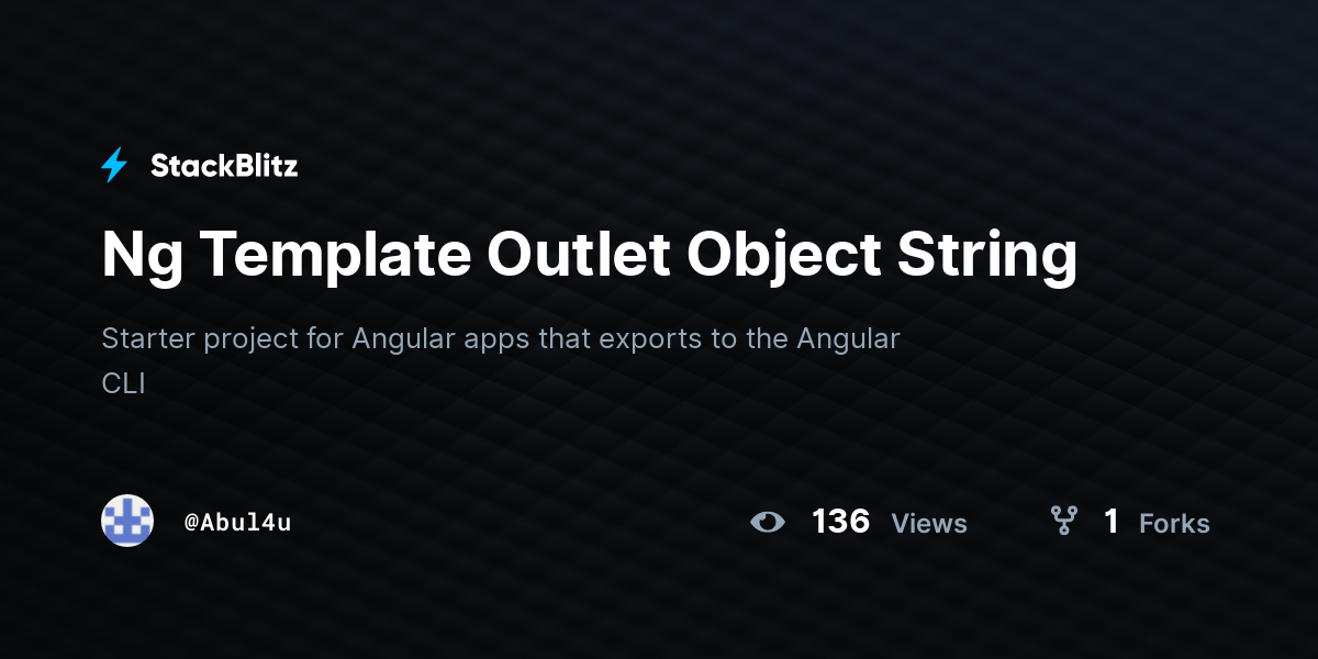 Ng Template Outlet Object String - StackBlitz