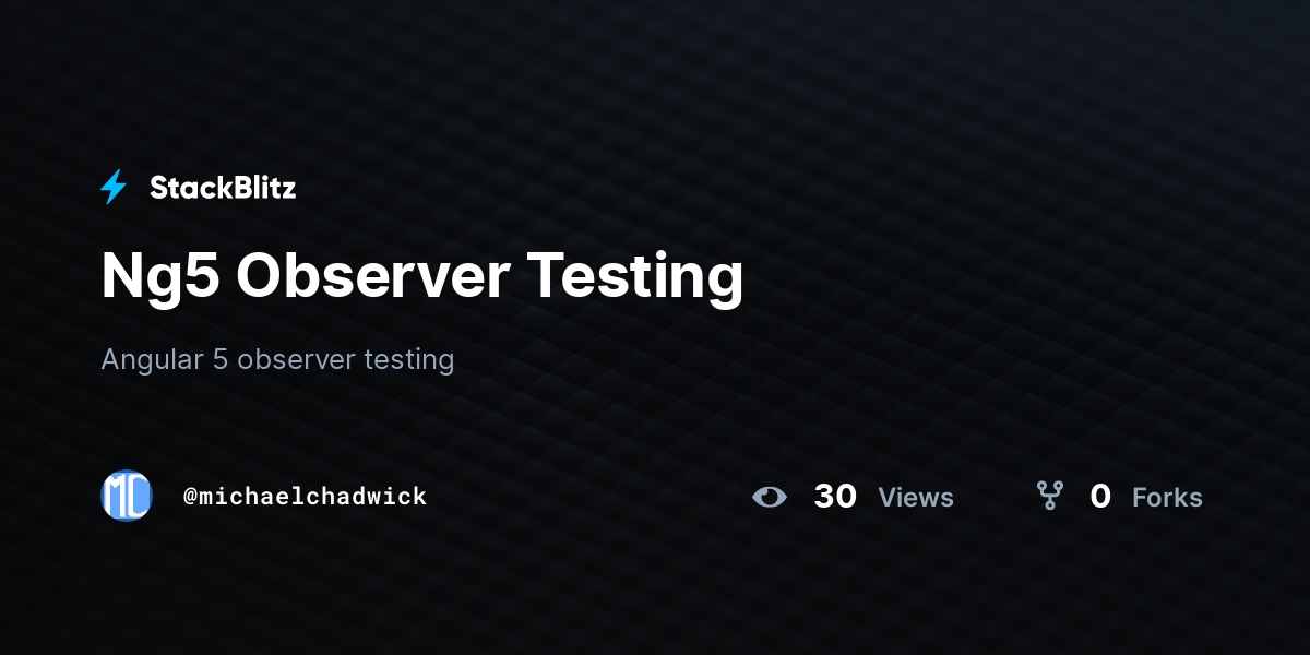 Ng5 Observer Testing - StackBlitz