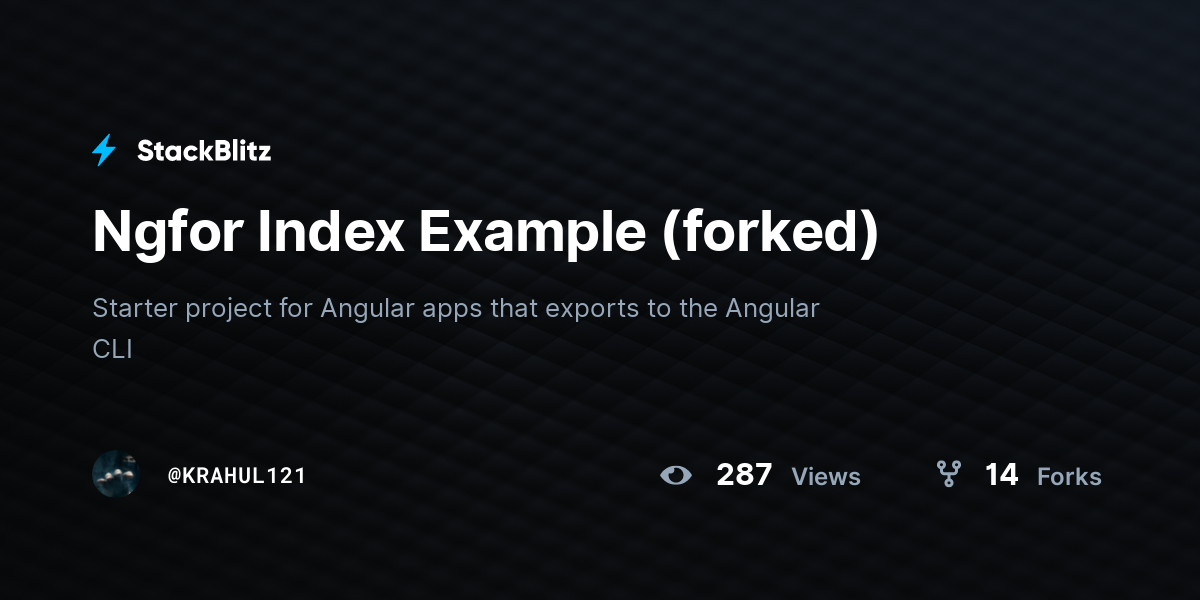 Ngfor Index Example (forked) - StackBlitz Ngfor Index Example (forked) - StackBlitz