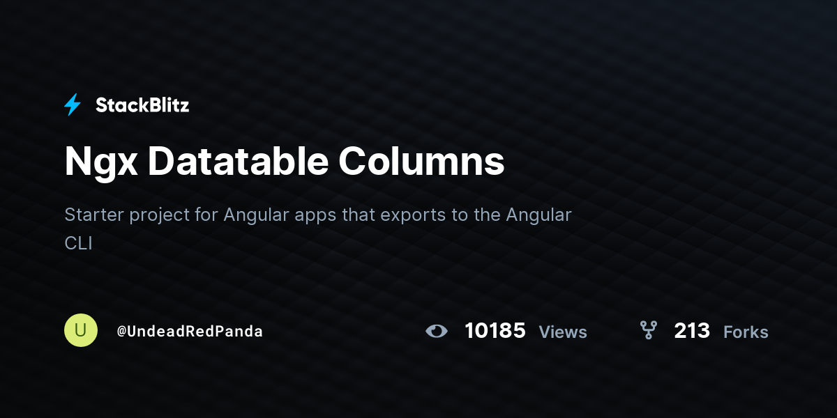 Ngx Datatable Columns - StackBlitz Ngx Datatable Columns - StackBlitz