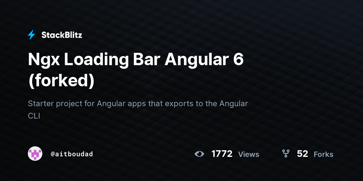 Ngx Loading Bar Angular 6 (forked) - StackBlitz Ngx Loading Bar Angular 6 (forked) - StackBlitz