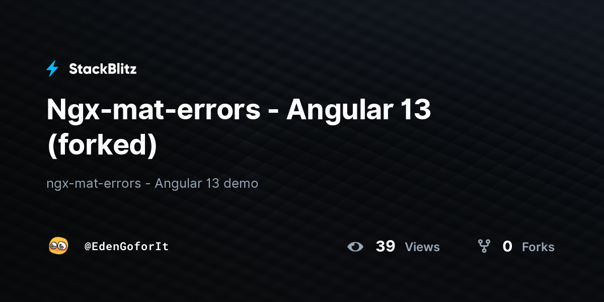 Ngx-mat-errors - Angular 13 (forked) - StackBlitz Ngx-mat-errors - Angular 13 (forked) - StackBlitz