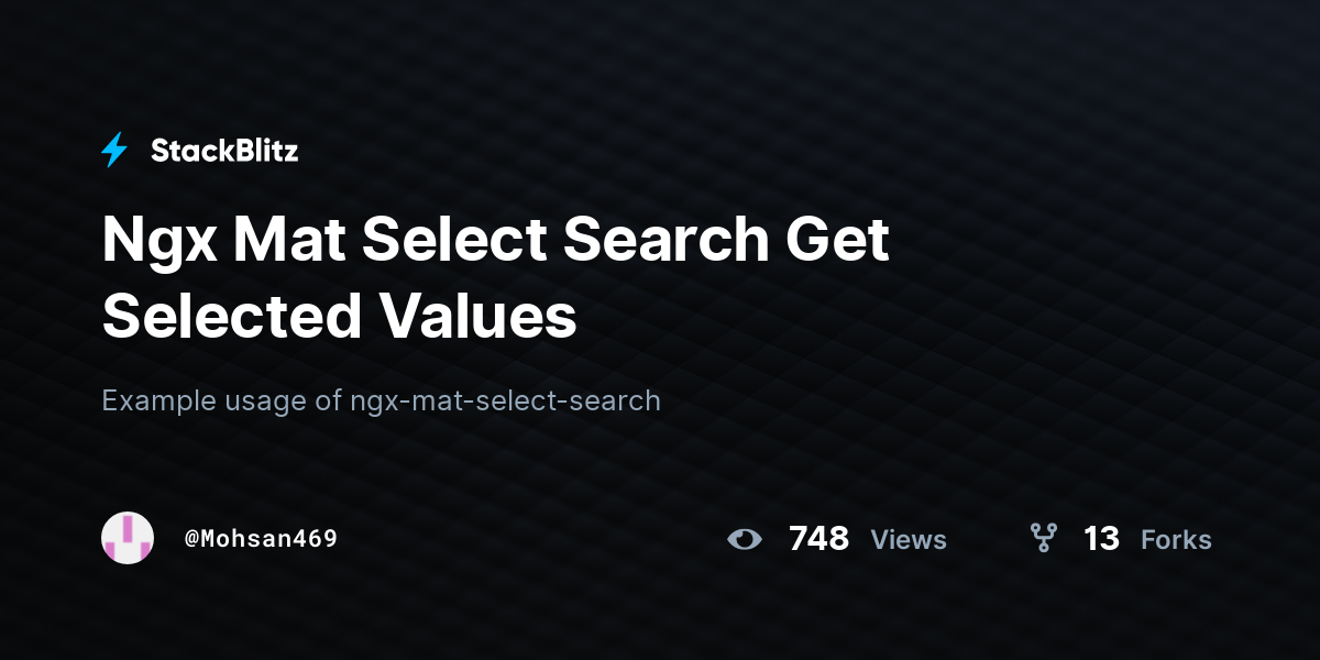 Ngx Mat Select Search Get Selected Values - StackBlitz Ngx Mat Select Search Get Selected Values - StackBlitz