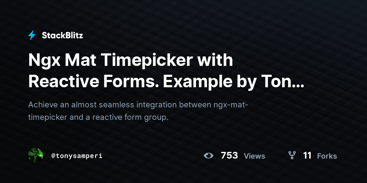 Ngx Mat Timepicker with Reactive Forms. Example by Tony Samperi - StackBlitz