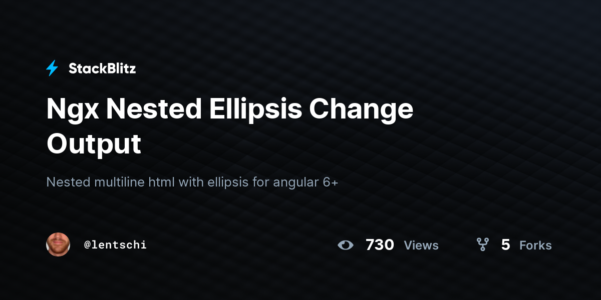 Ngx Nested Ellipsis Change Output - StackBlitz Ngx Nested Ellipsis Change Output - StackBlitz