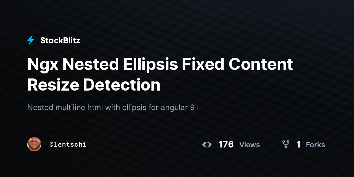 Ngx Nested Ellipsis Fixed Content Resize Detection - StackBlitz Ngx Nested Ellipsis Fixed Content Resize Detection - StackBlitz