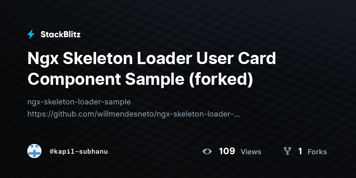 Ngx Skeleton Loader User Card Component Sample (forked) - StackBlitz Ngx Skeleton Loader User Card Component Sample (forked) - StackBlitz