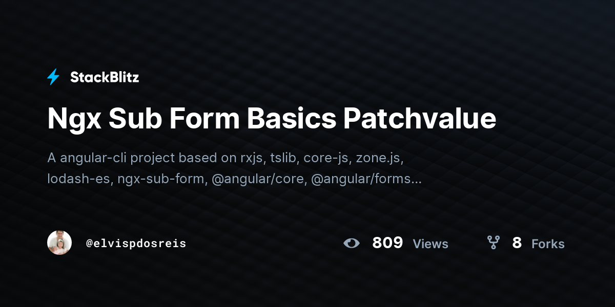 Ngx Sub Form Basics Patchvalue - StackBlitz Ngx Sub Form Basics Patchvalue - StackBlitz