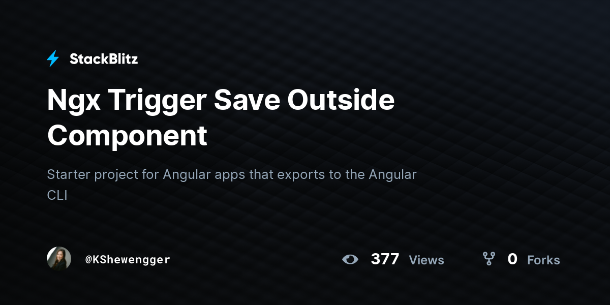 Ngx Trigger Save Outside Component - StackBlitz Ngx Trigger Save Outside Component - StackBlitz