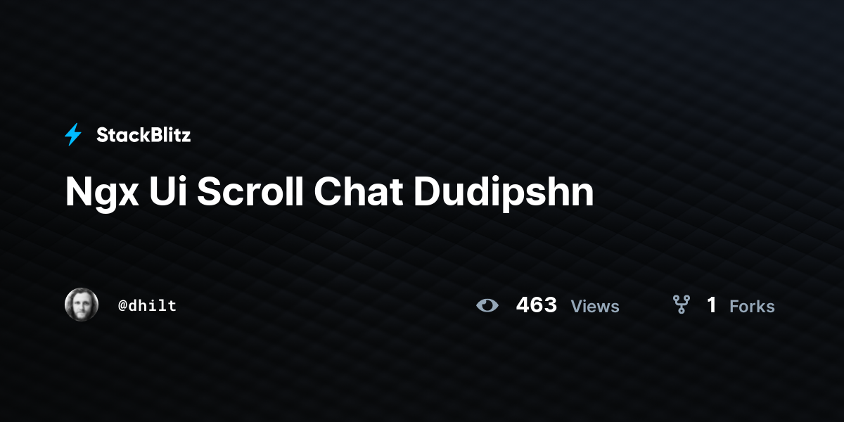 Ngx Ui Scroll Chat Dudipshn - StackBlitz Ngx Ui Scroll Chat Dudipshn - StackBlitz