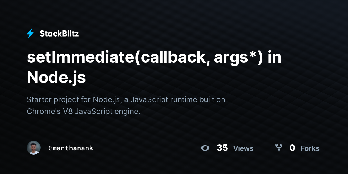 setImmediate(callback, args*) in Node.js - StackBlitz
