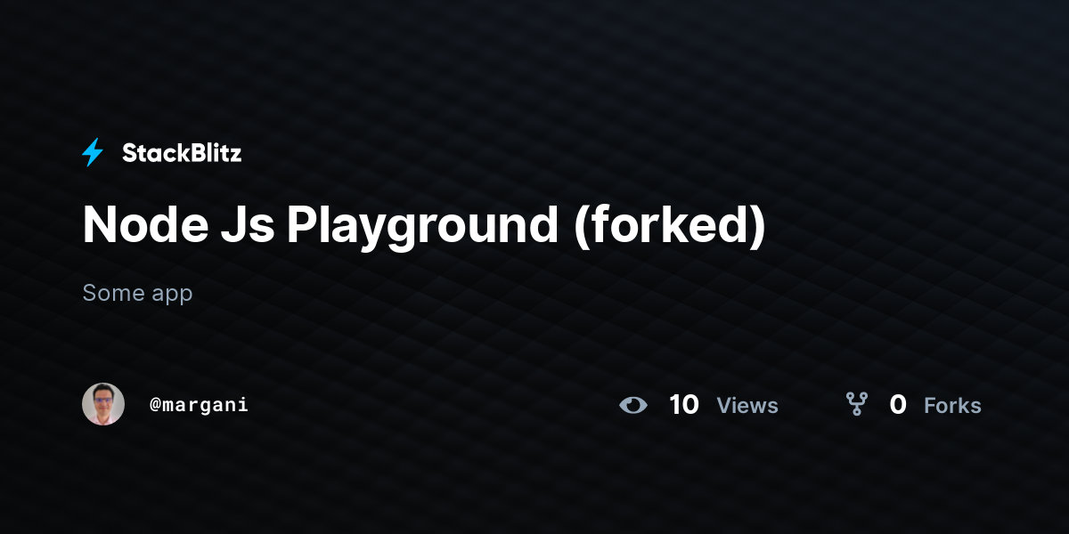 Node Js Playground (forked) - StackBlitz Node Js Playground (forked) - StackBlitz