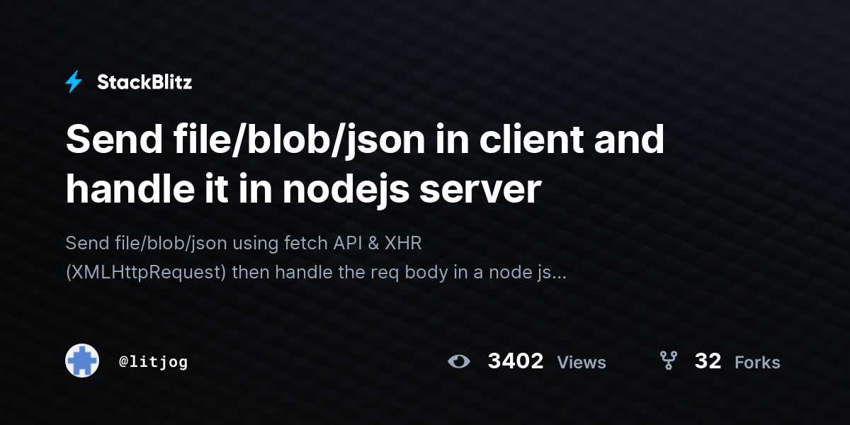 Send Fileblobjson In Client And Handle It In Nodejs Server Stackblitz
