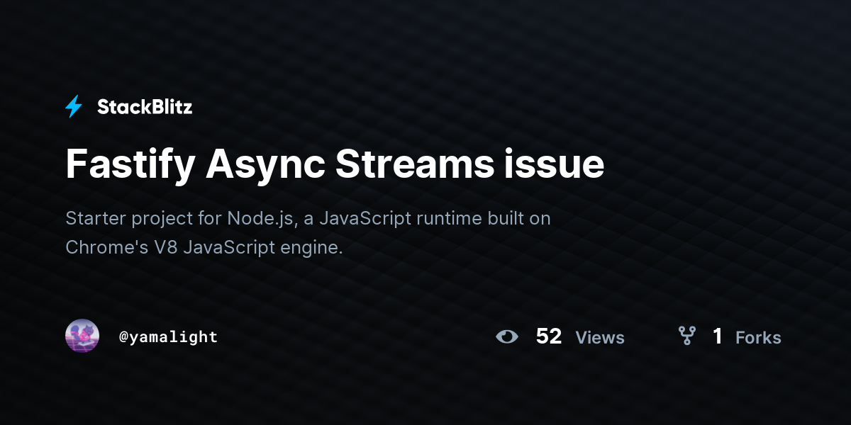 Fastify Async Streams issue - StackBlitz