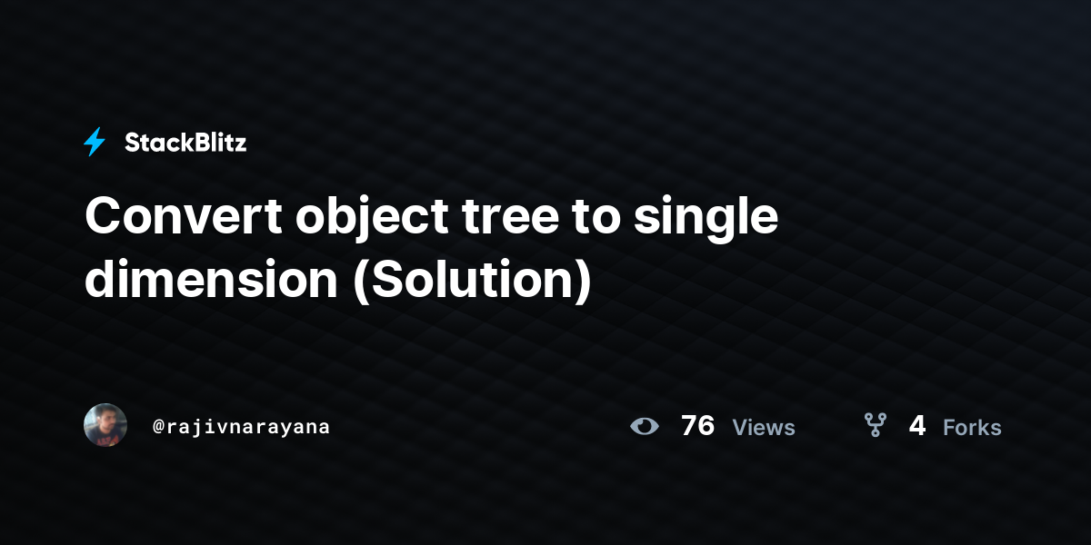 Convert object tree to single dimension (Solution) - StackBlitz