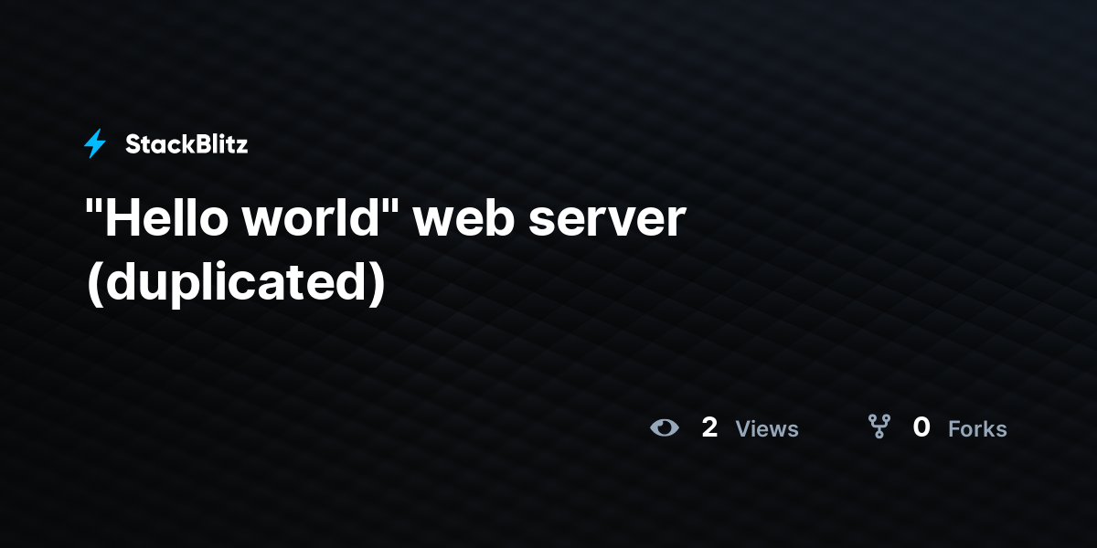 "Hello world" web server (duplicated) - StackBlitz