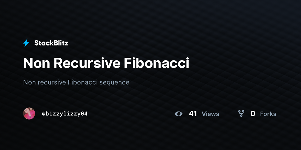 Non Recursive Fibonacci - StackBlitz Non Recursive Fibonacci - StackBlitz