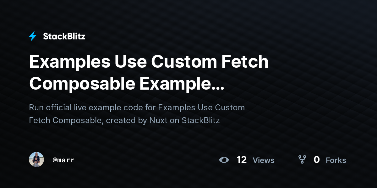 Examples Use Custom Fetch Composable Example (duplicated) - StackBlitz