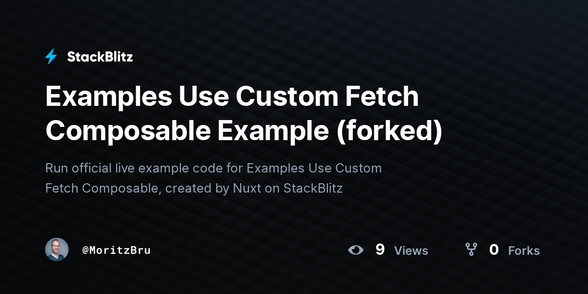 Examples Use Custom Fetch Composable Example (forked) - StackBlitz