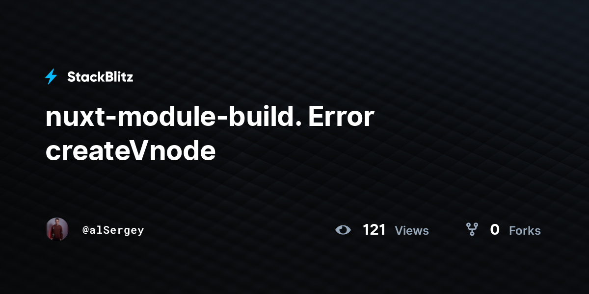 nuxt-module-build. Error createVnode - StackBlitz