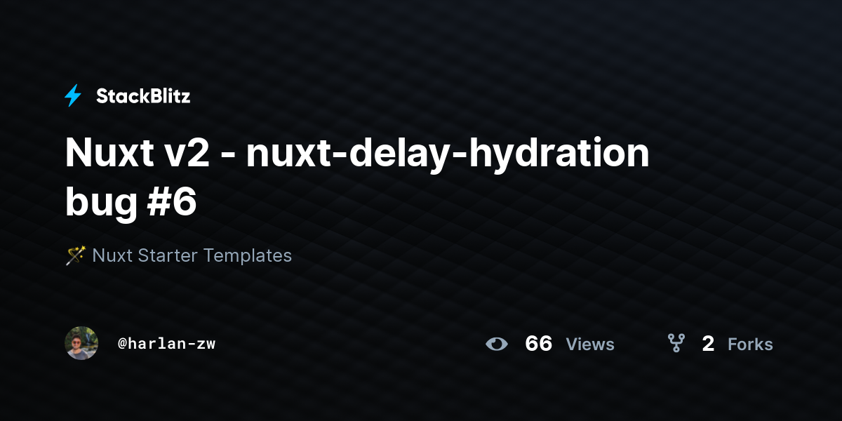 Nuxt v2 - nuxt-delay-hydration bug #6 - StackBlitz