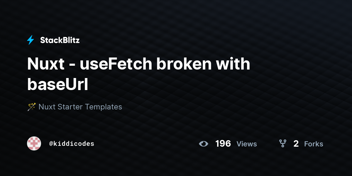 Nuxt - useFetch broken with baseUrl - StackBlitz