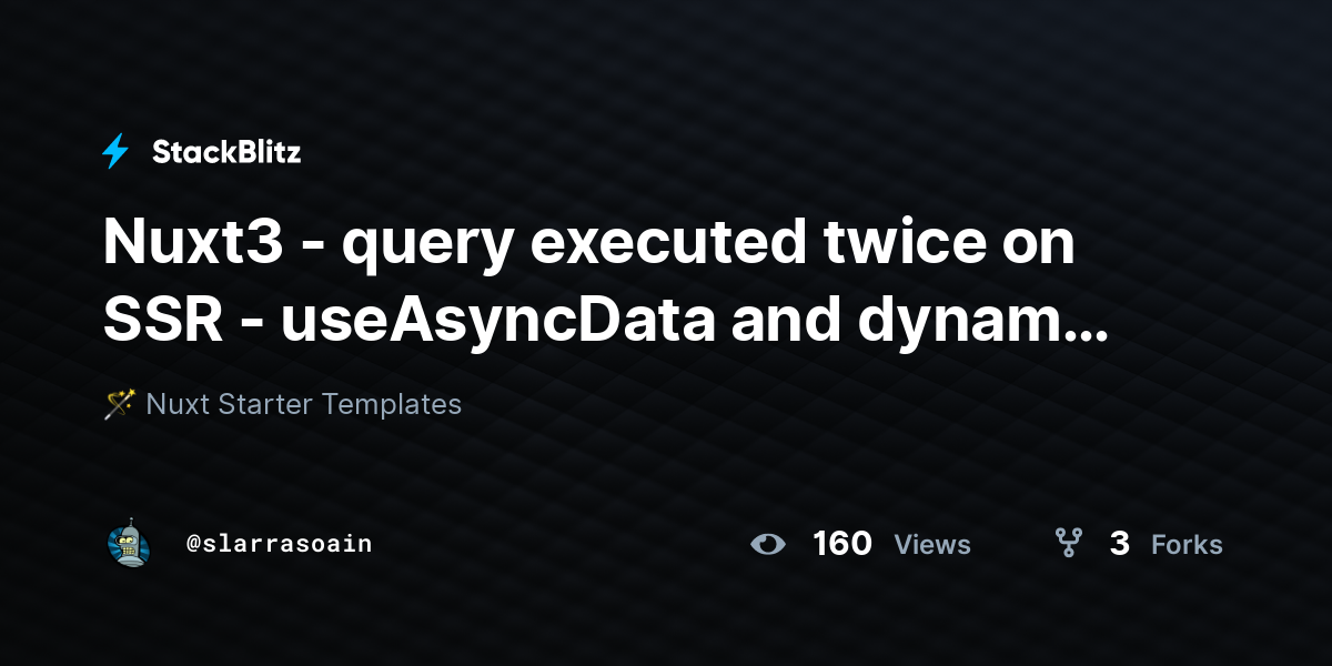 Nuxt3 Query Executed Twice On Ssr Useasyncdata And Dynamic Component Stackblitz 4104