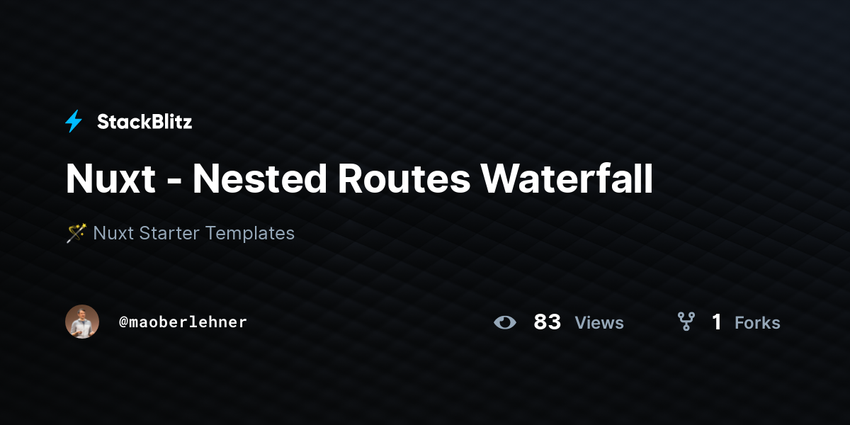 Nuxt - Nested Routes Waterfall - StackBlitz Nuxt - Nested Routes Waterfall - StackBlitz