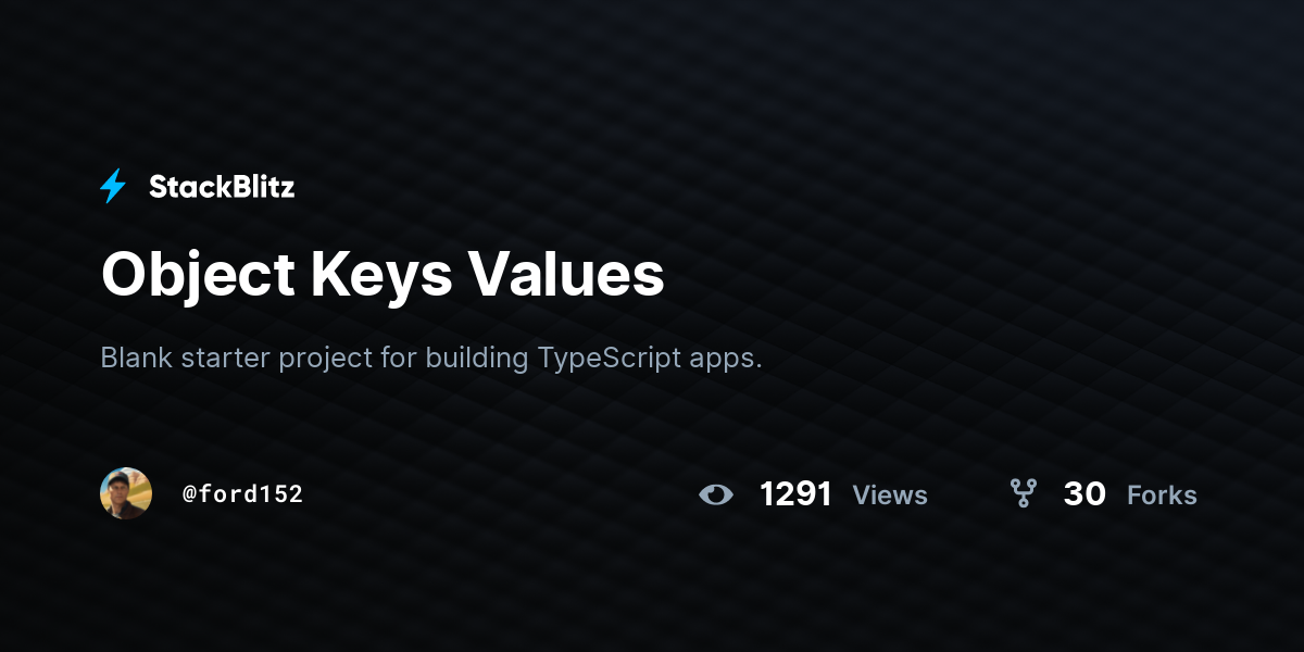 Object Keys Values - StackBlitz Object Keys Values - StackBlitz