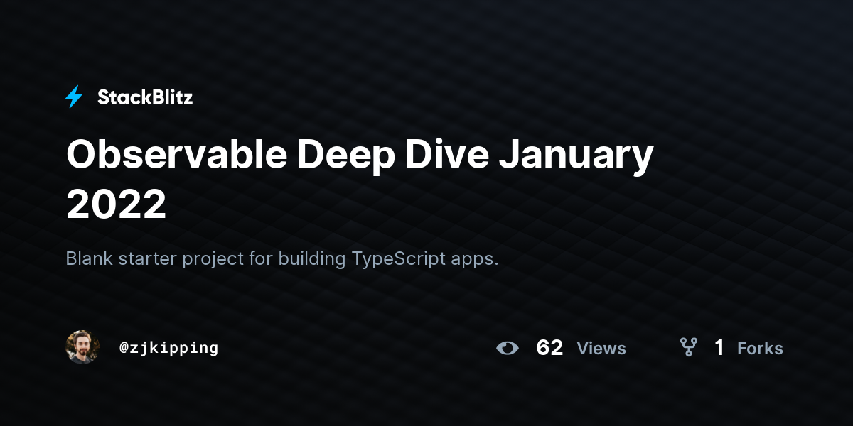 Observable Deep Dive January 2022 - StackBlitz Observable Deep Dive January 2022 - StackBlitz