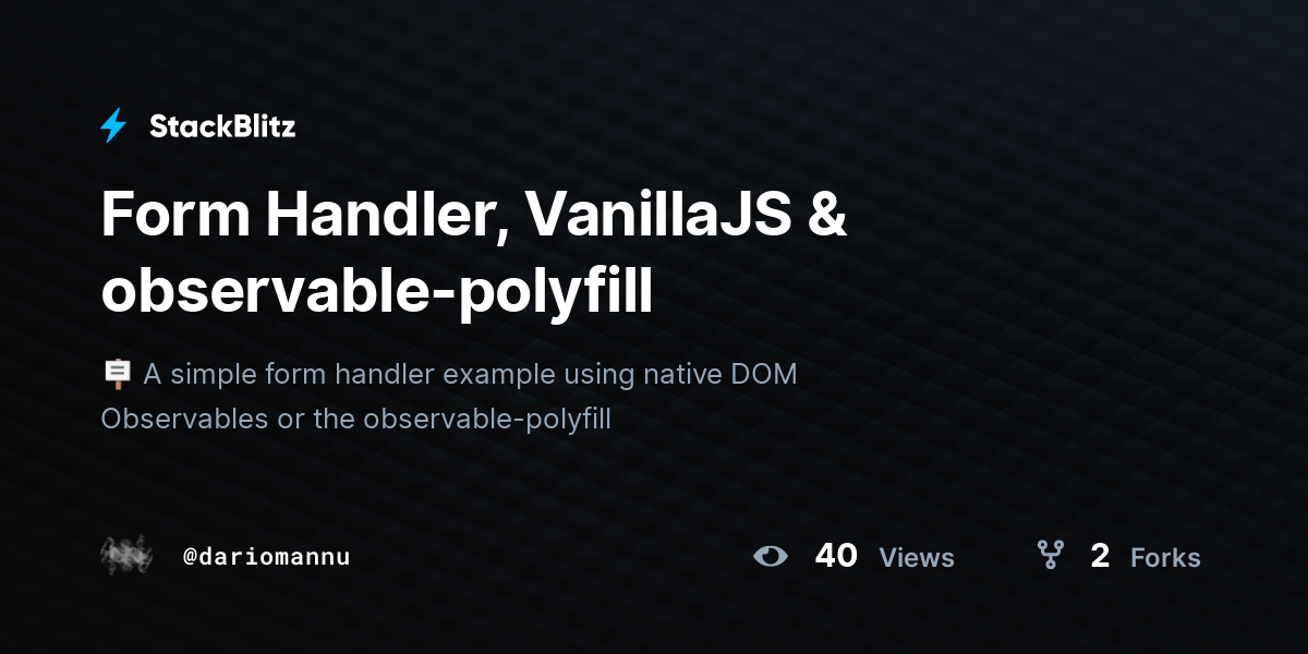 Form Handler, VanillaJS & observable-polyfill - StackBlitz