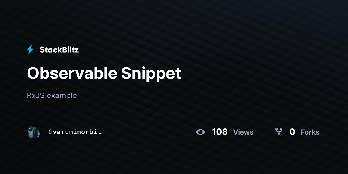 Observable Snippet - StackBlitz Observable Snippet - StackBlitz