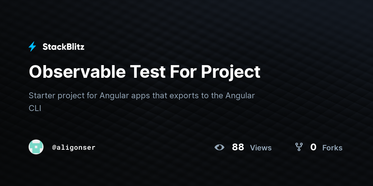 Observable Test For Project - StackBlitz Observable Test For Project - StackBlitz