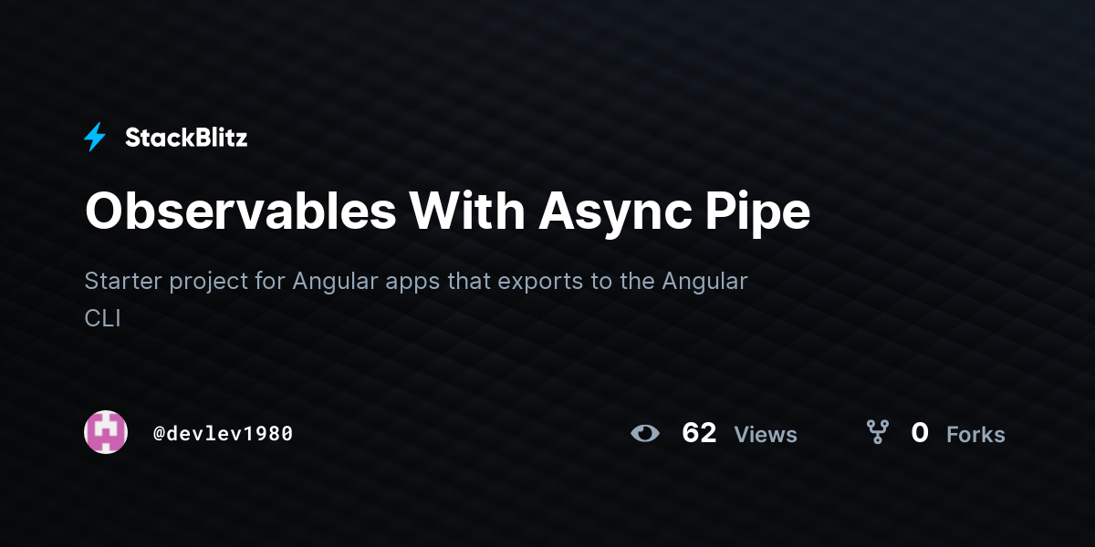 Observables With Async Pipe - StackBlitz