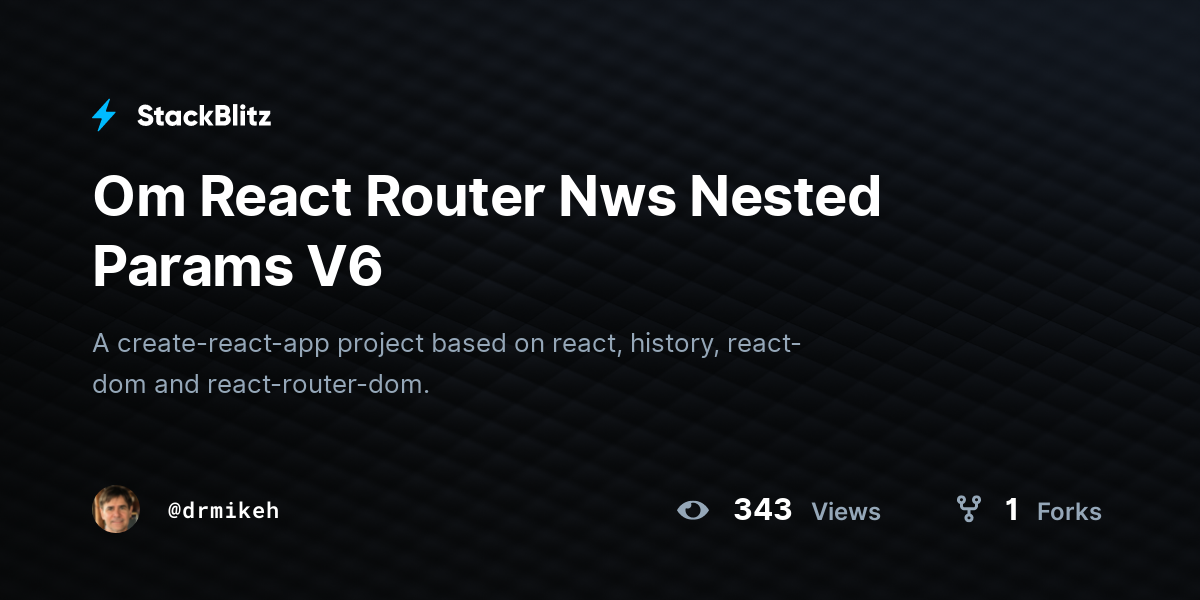 Om React Router Nws Nested Params V6 - StackBlitz Om React Router Nws Nested Params V6 - StackBlitz