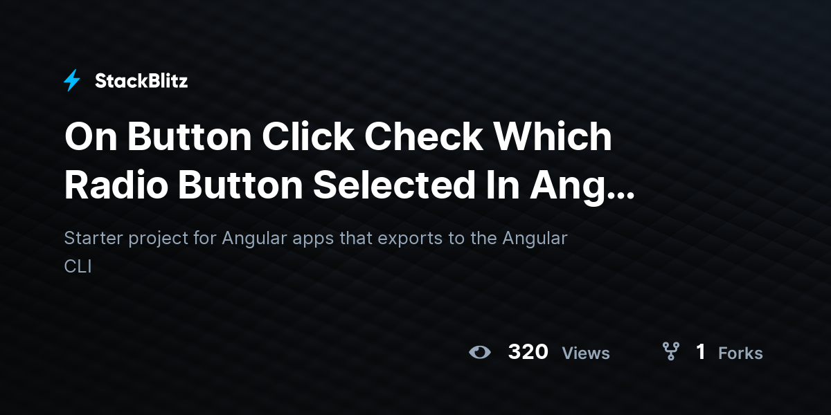 On Button Click Check Which Radio Button Selected In Ang (forked) - StackBlitz