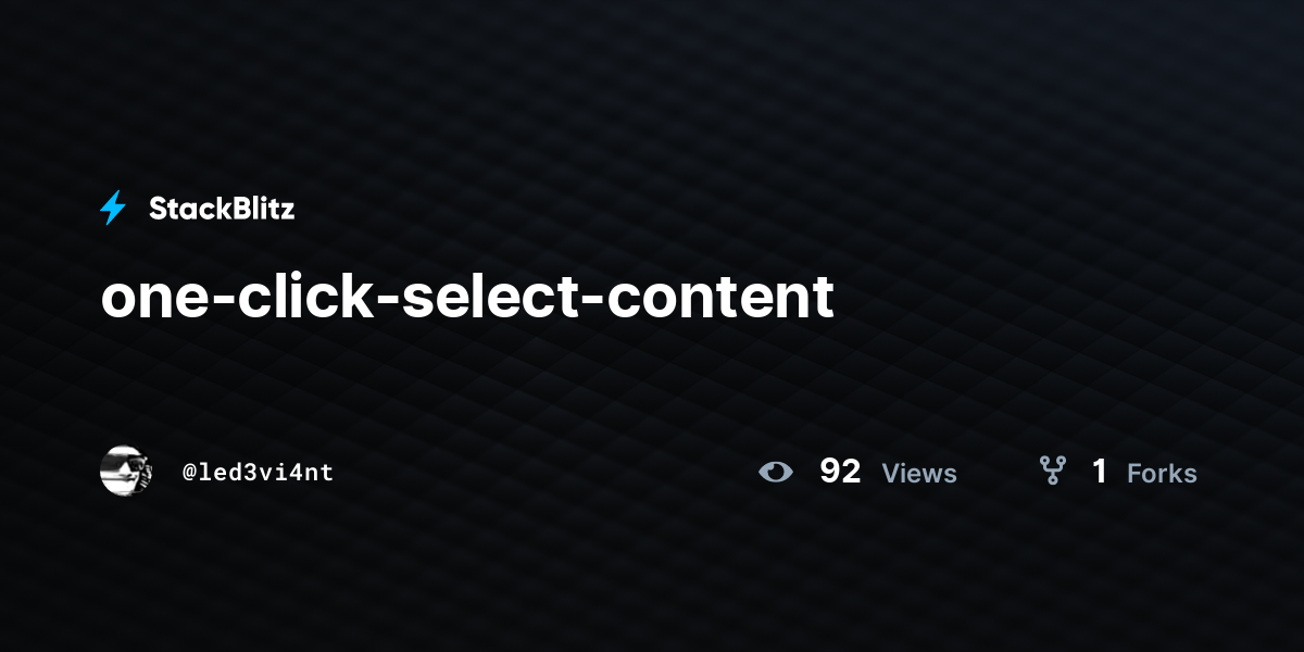 One Click Select Content Stackblitz