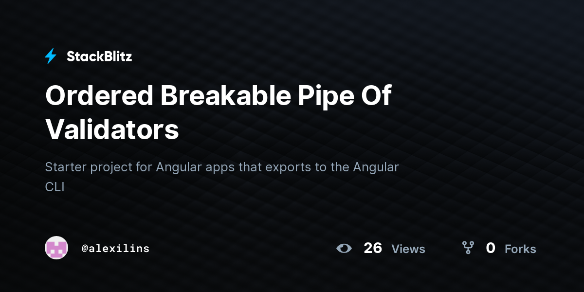 Ordered Breakable Pipe Of Validators - StackBlitz