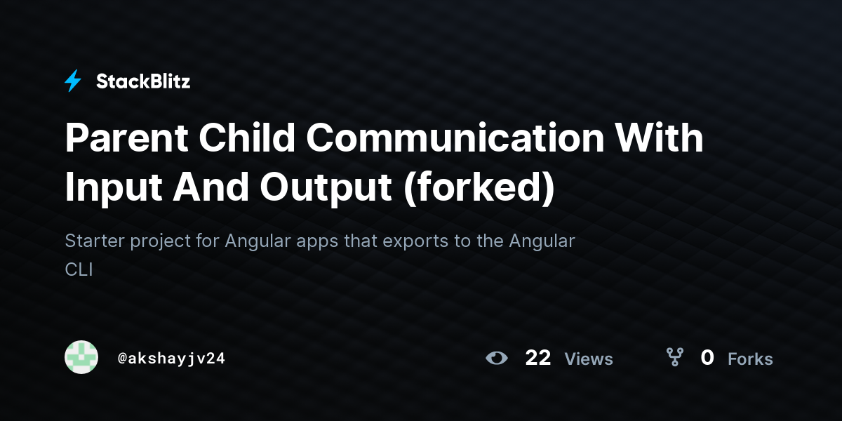Parent Child Communication With Input And Output (forked) - StackBlitz Parent Child Communication With Input And Output (forked) - StackBlitz