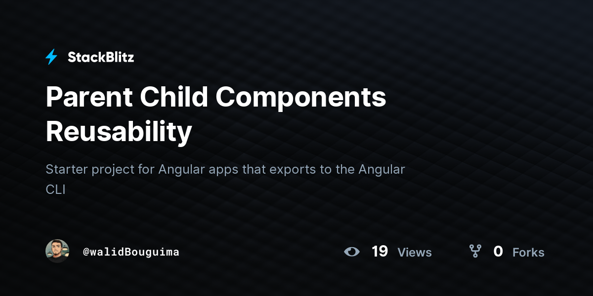Parent Child Components Reusability - StackBlitz Parent Child Components Reusability - StackBlitz