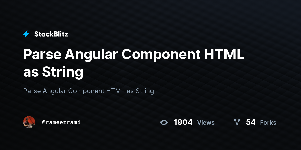 Parse Angular Component HTML as String - StackBlitz Parse Angular Component HTML as String - StackBlitz