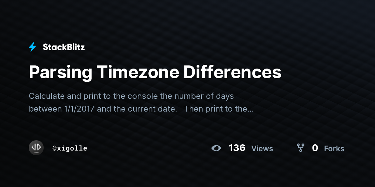 Parsing Timezone Differences - StackBlitz Parsing Timezone Differences - StackBlitz